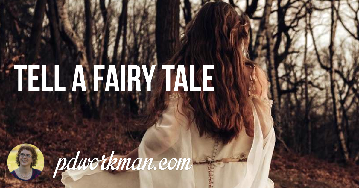 Tell a Fairy Tale | pdworkman.com