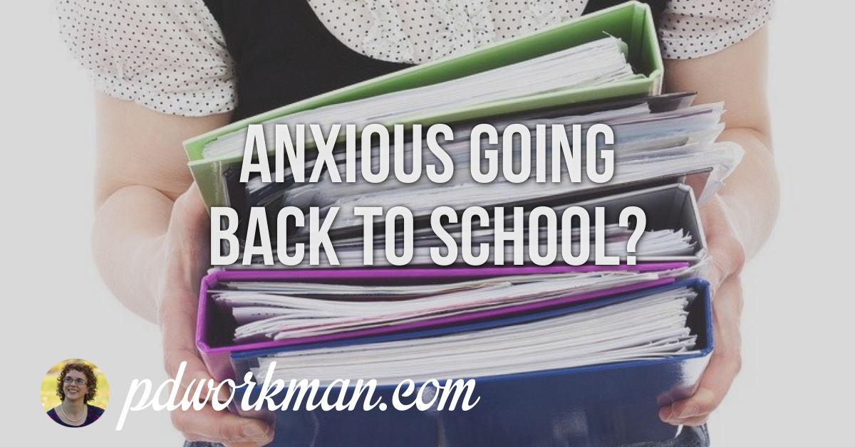 Anxious Going Back to School? - pdworkman.com