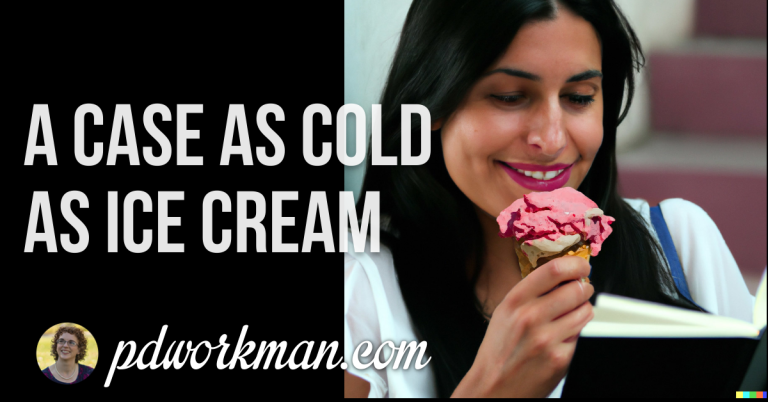 A case as cold as ice cream | pdworkman.com