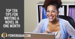 My Top Ten Tips for Writing a Novel in One Month - pdworkman.com