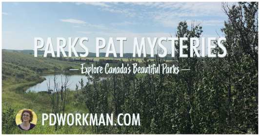 Parks Pat Mysteries: Explore Canada’s Beautiful Parks | pdworkman.com