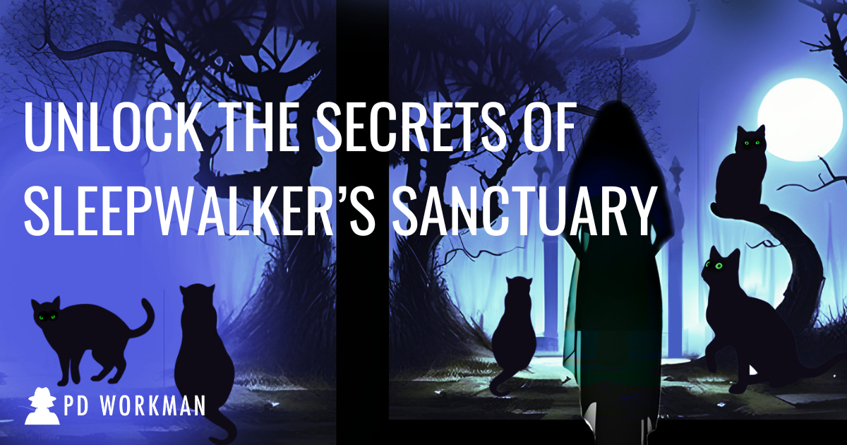 Unlock The Secrets Of Sleepwalker’s Sanctuary | pdworkman.com